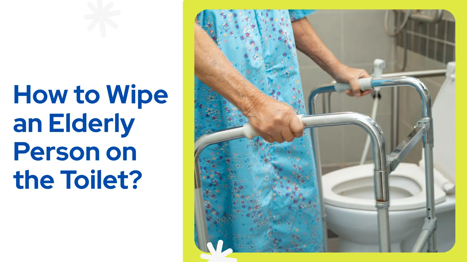 How to Wipe an Elderly Person on the Toilet [4-Step Guide]